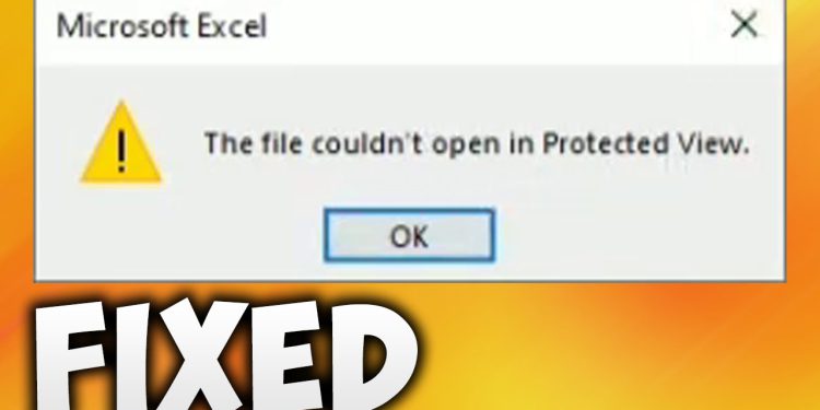 Fix File couldn't open in protected view Error message Fix File couldn't open in protected view Error message